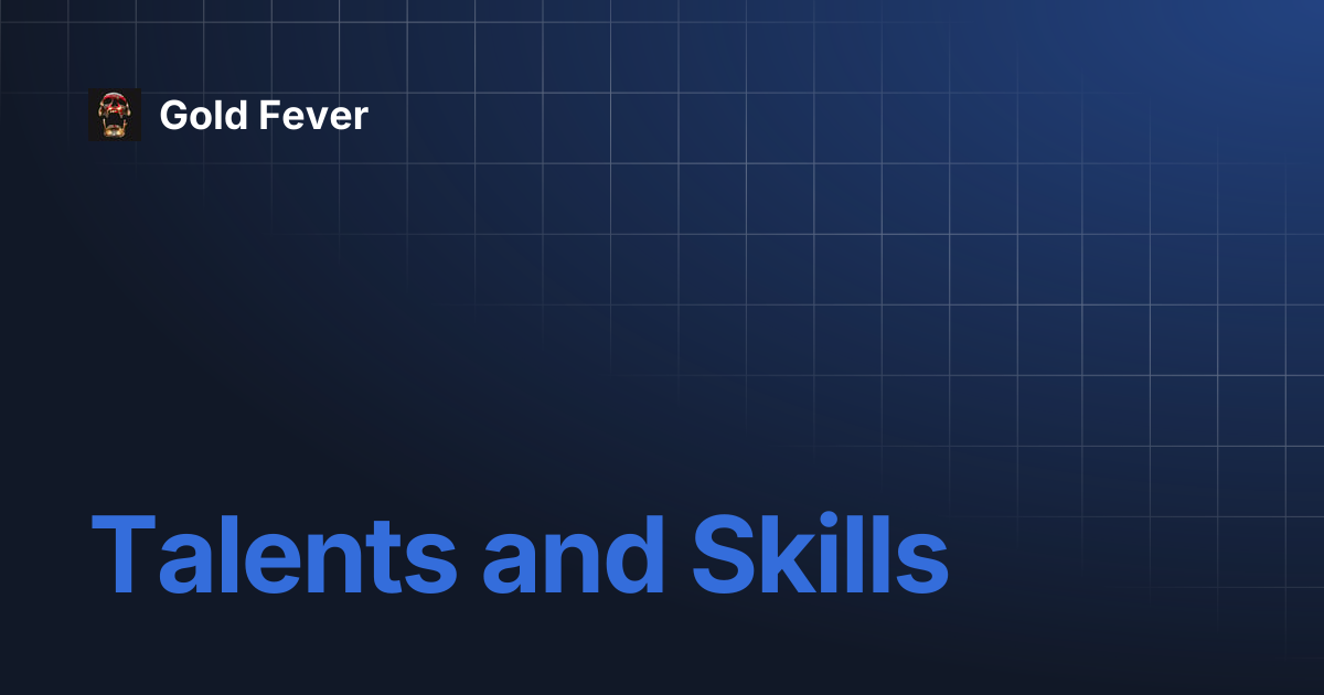 Talents and Skills | Gold Fever